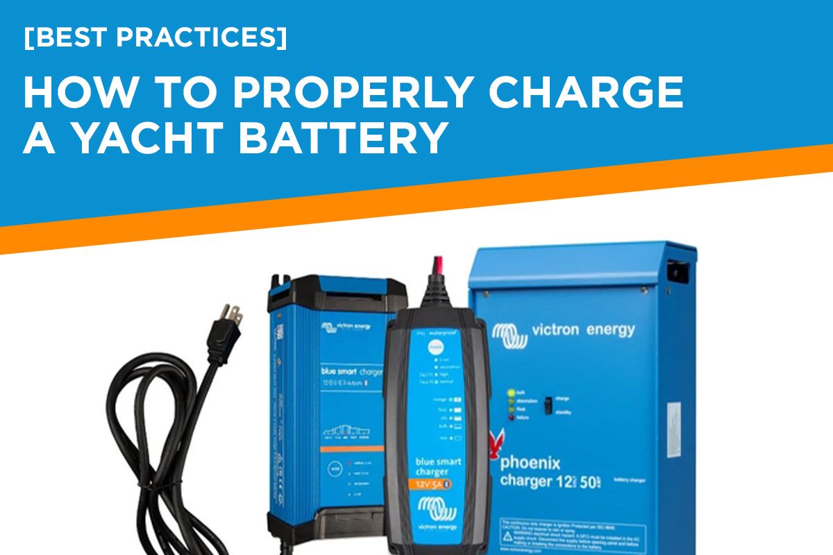 How to Properly Charge a Yacht Battery: Best Practices for Longevity ...